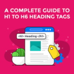 Header Tags: A Simple (But Complete) Guide To H1, H2 and H3 Tags